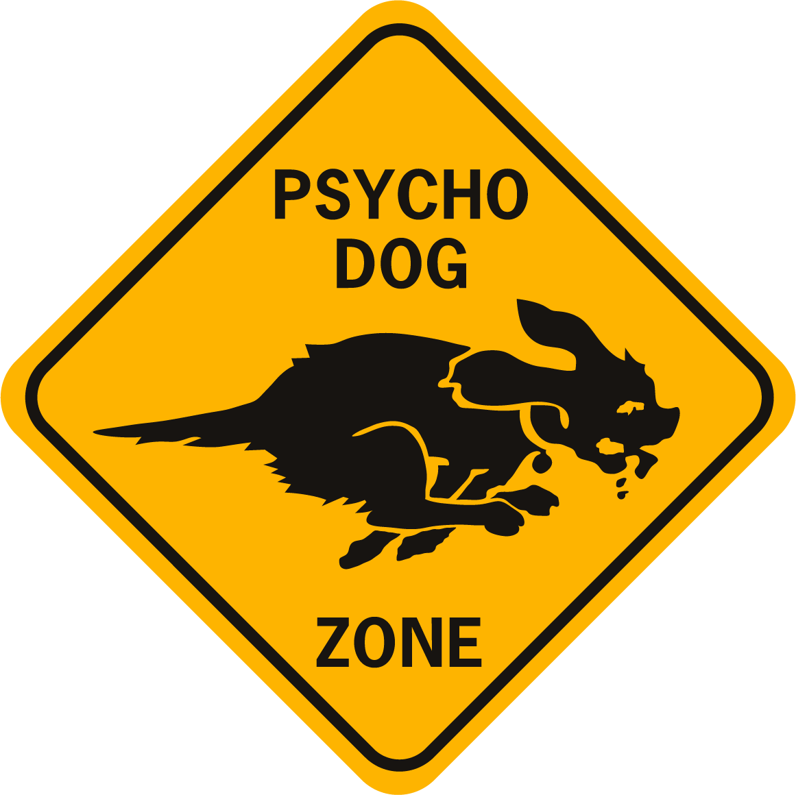 Dog Psycho Dog Zone diamond funny aluminum sign - World Famous Sign Co.