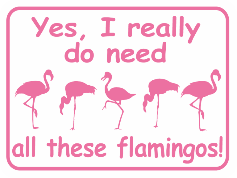 Flamingo Yes I really do need all these flamingos - World Famous Sign Co.